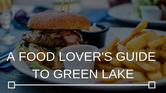 A Food Lover’s Guide to Green Lake - Greenway House Bed and Breakfast